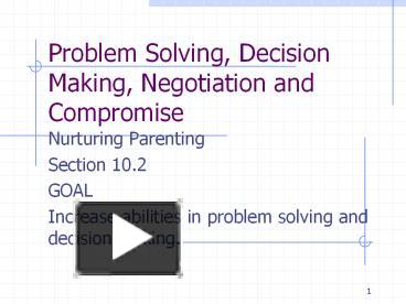 Problem Solving, Decision Making, Negotiation and Compromise presentation | free to view