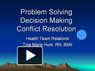 Problem Solving Decision Making Conflict Resolution presentation | free to view