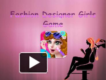 PPT – Fashion Designer Girls Games PowerPoint presentation | free to ...