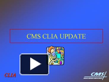 PPT – CMS CLIA UPDATE PowerPoint presentation | free to view - id: 7aeda-ZDc1Z
