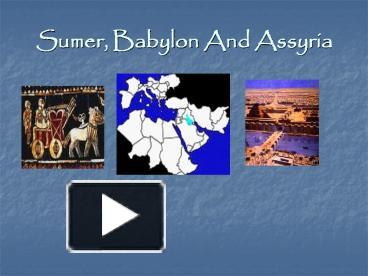Sumer, Babylon And Assyria presentation | free to view