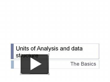Units of Analysis and data structure presentation | free to download