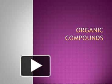 PPT – Organic Compounds PowerPoint presentation | free to view - id ...