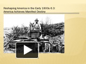 Reshaping America in the Early 1800s 6.3: presentation | free to download