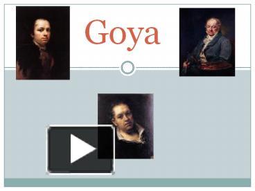 PPT – Goya PowerPoint presentation | free to view - id: 7b2af5-YWFjM