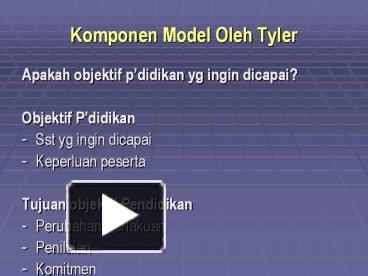 PPT – Komponen Model Oleh Tyler PowerPoint presentation | free to view - id: 7b5b1f-NDY4M