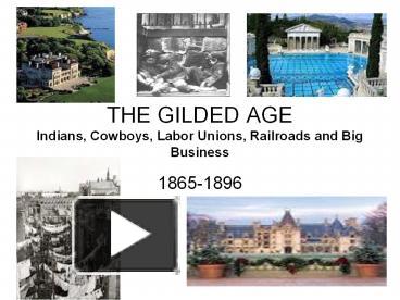 PPT – THE GILDED AGE Indians, Cowboys, Labor Unions, Railroads and Big ...