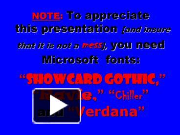 NOTE: To appreciate this presentation [and insure that it is not a mess], you need Microsoft ...