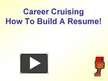 PPT – Career Cruising How To Build A Resume! PowerPoint presentation ...