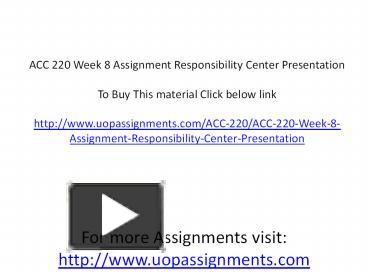PPT – ACC 220 Week 8 Assignment Responsibility Center Presentation PowerPoint presentation ...