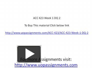PPT – ACC 423 Week 1 DQ 2 PowerPoint presentation | free to download - id: 7b9398-YWRkO