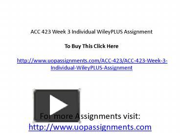 PPT – ACC 423 Week 3 Individual WileyPLUS Assignment PowerPoint ...