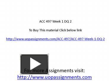 PPT – ACC 497 Week 1 DQ 2 PowerPoint presentation | free to download - id: 7b953a-NGJjY