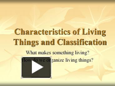 Characteristics of Living Things and Classification presentation | free ...