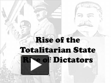 PPT – Rise of the Totalitarian State Rise of Dictators PowerPoint ...