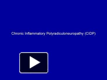 Chronic Inflammatory Polyradiculoneuropathy CIDP presentation | free to view