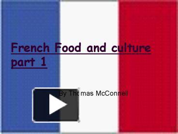 French Food and culture part 1 presentation | free to view