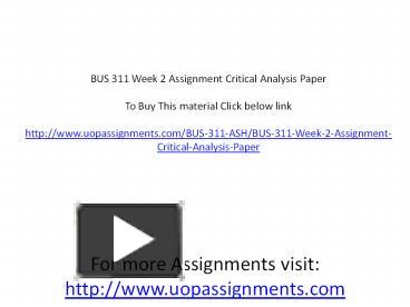 BUS 311 Week 2 Assignment Critical Analysis Paper presentation | free to download