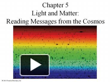 PPT – Chapter 5 Light and Matter: Reading Messages from the Cosmos ...