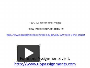 EDU 620 Week 6 Final Project presentation | free to download