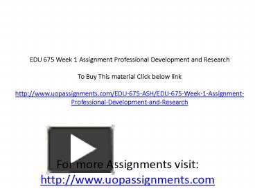 EDU 675 Week 1 Assignment Professional Development and Research presentation | free to download