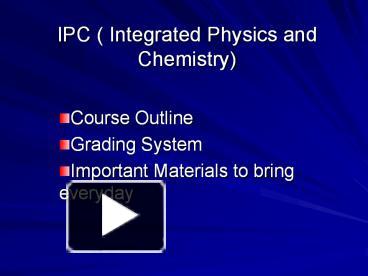 IPC ( Integrated Physics and Chemistry) presentation | free to view