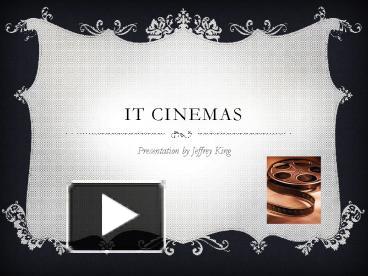 PPT – IT Cinemas PowerPoint presentation | free to download - id: 7c65c2-MmRlN