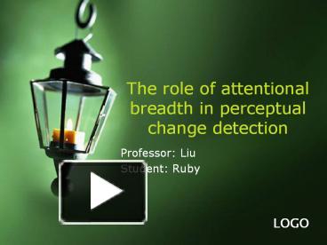 The role of attentional breadth in perceptual change detection presentation | free to view