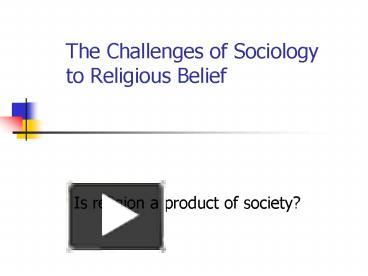 PPT – The Challenges of Sociology to Religious Belief PowerPoint ...