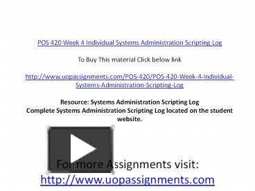PPT – POS 420 Week 4 Individual Systems Administration Scripting Log PowerPoint presentation ...
