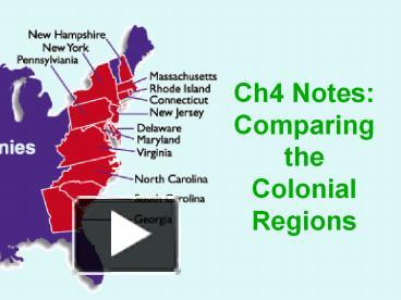 Ch4 Notes: Comparing the Colonial Regions presentation | free to view