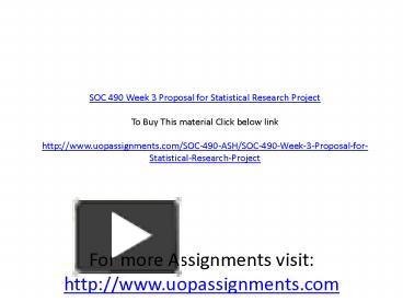 SOC 490 Week 3 Proposal for Statistical Research Project presentation | free to download