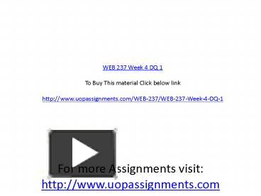 PPT – WEB 237 Week 4 DQ 1 PowerPoint presentation | free to download - id: 7cd827-MWMyN