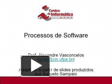 PPT – Processos de Software PowerPoint presentation | free to download - id: 7cdcb9-MmYyM