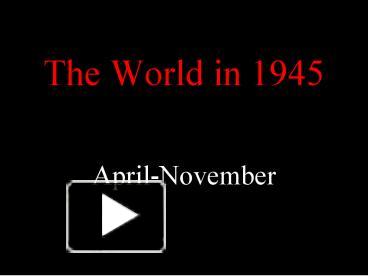 PPT – The World in 1945 PowerPoint presentation | free to view - id ...