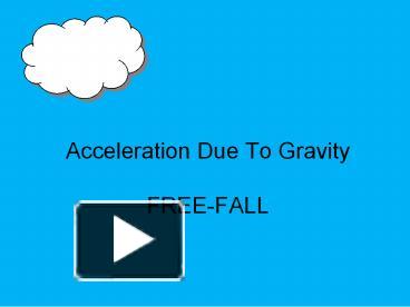 Acceleration Due To Gravity FREE-FALL presentation | free to download