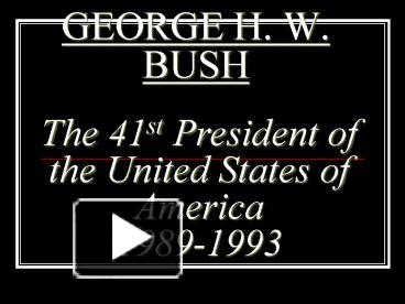 GEORGE H. W. BUSH presentation | free to view