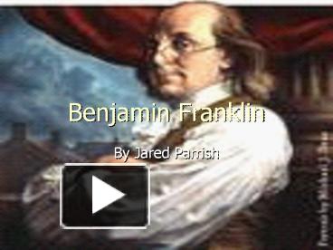 PPT – Benjamin Franklin PowerPoint presentation | free to view - id ...