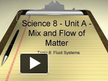 Science 8 - Unit A - Mix and Flow of Matter presentation | free to view