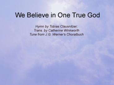 We Believe in One True God presentation | free to download