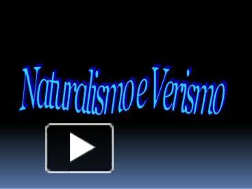 NATURALISMO E VERISMO presentation | free to view