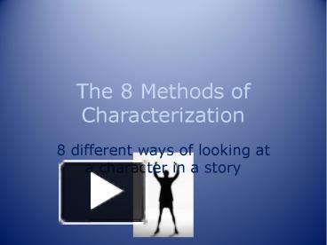 The 8 Methods of Characterization presentation | free to view