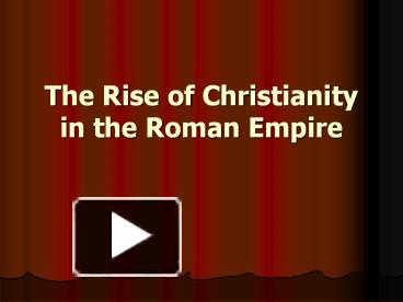 PPT – The Rise of Christianity in the Roman Empire PowerPoint ...
