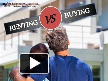 PPT – A Reality Check on Renting vs Buying - Which is right for you - IndianPropertyDekho.com ...