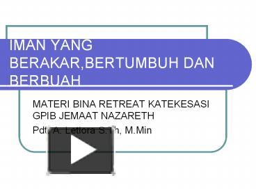 IMAN YANG BERAKAR,BERTUMBUH DAN BERBUAH presentation | free to view