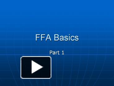 PPT – FFA Basics PowerPoint presentation | free to view - id: 7e435e-OTA3Y