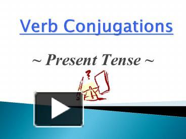 PPT – Verb Conjugations PowerPoint presentation | free to view - id ...