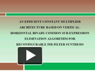 IEEE 2015 VLSI AN EFFICIENT CONSTANT MULTIPLIER ARCHITECTURE BASED ON VERTICAL-HORIZONTAL.pptx ...
