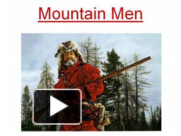 Mountain Men presentation | free to view