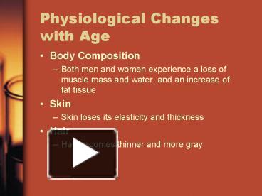 PPT – Physiological Changes with Age PowerPoint presentation | free to ...